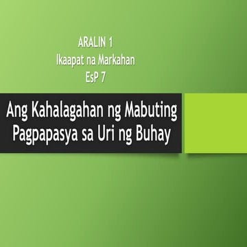 Aralin 1 Ang Kahalagahan nang Mabuting Pagpapasya sa Uri ng Buhay.pptx