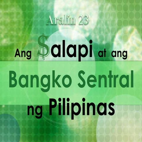 Aralin 23 - Ang Salapi at Ang Bangko Sentral ng Pilipinas | PPTX