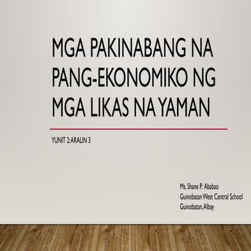 ARALIN 3 MGA PAKINABANG NA PANG-EKONOMIKO NG MGA LIKAS NA YAMAN.pptx