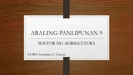 Ang Mga Sektor ng Agrikultura, paghahalaman, paghahayupan, pangugubat ...