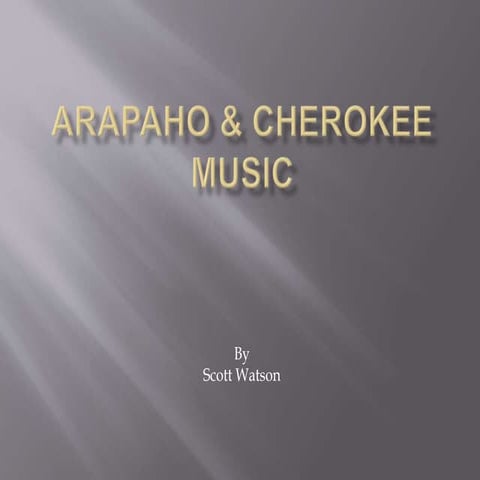 Arapaho & Cherokee music | PPTX