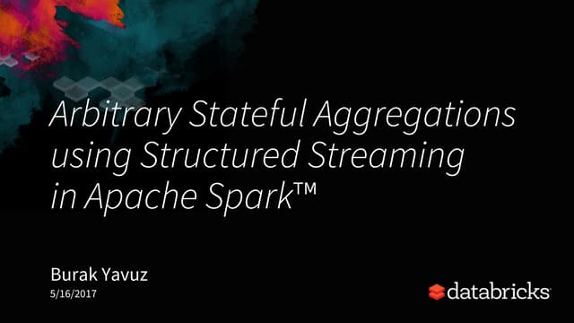 Arbitrary Stateful Aggregations Using Structured Streaming In Apache Spark Ppt