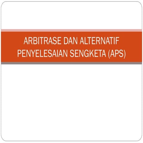 ARBITRASE_and_ALTERNATIF_PENYELESAIAN_SE.ppt