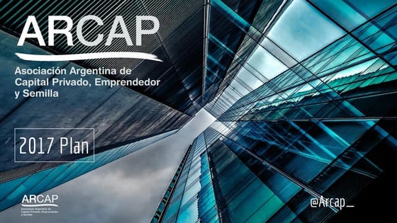 Arcap (asociación De Capital Privado, Emprendedor Y Semilla) presentations