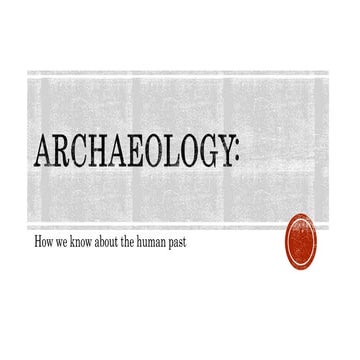 Archaeology 101 | PPTX