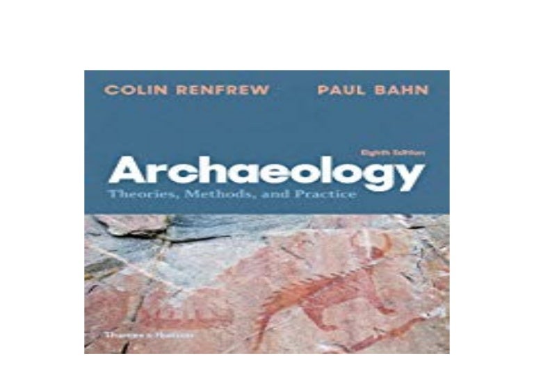 Archaeology Theories Methods And Practice Pdf