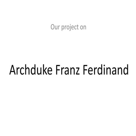 Archduke Franz Ferdinand | PPTX