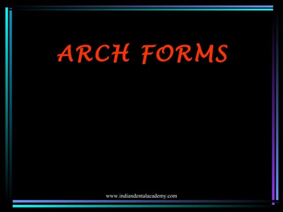 Arch form | PPTX | Dental Health | Diseases and Conditions