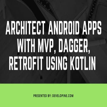 Building Android Apps With Mvp Dagger Retrofit Gson Json Kotlin Data Classes And
