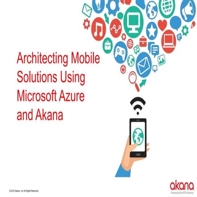 Architecting Mobile Solutions Using Microsoft Azure And Akana Ppt
