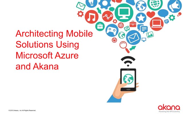 Architecting Mobile Solutions Using Microsoft Azure And Akana Ppt