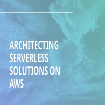 Architecting Serverless Solutions On AWS.pptx