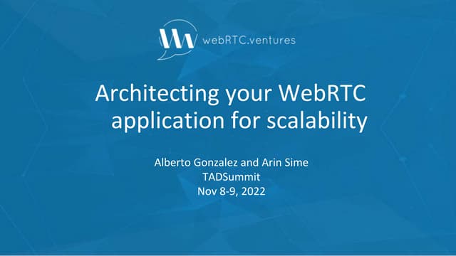 Architecting your WebRTC application for scalability, Arin Sime | PPT Architecting your WebRTC application for scalability, Arin Sime | PPT