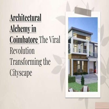Architectural Alchemy in Coimbatore The Viral Revolution Transforming ...