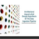 Architectural aspects and design hypothesis of the data ingestion ...