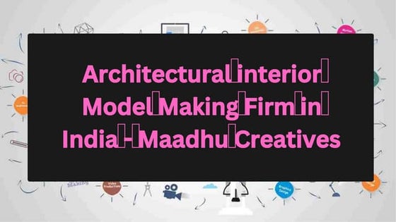 3d Miniature Scale Model Making Firm in Mumbai - Maadhu Creatives.pptx