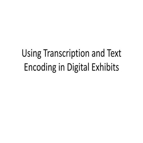 Using Transcription and Text Encoding in Digital Exhibits | PPTX | Web ...
