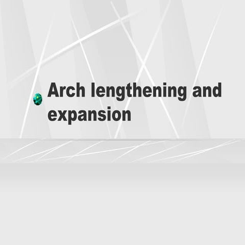 Arch lengthening and expansion.ppt