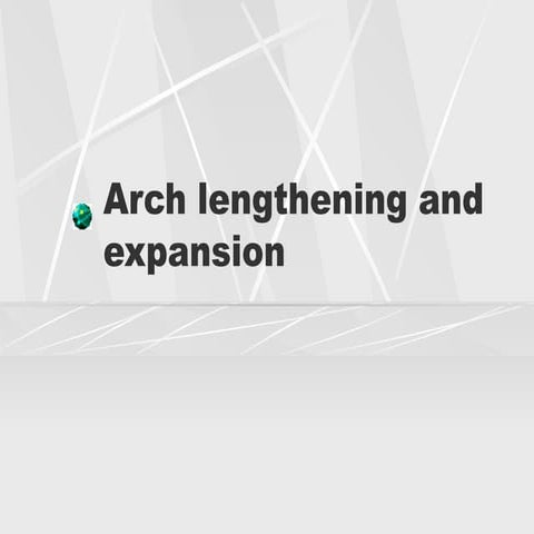 Arch lengthening and expansion in oral surgery ppt | PPT