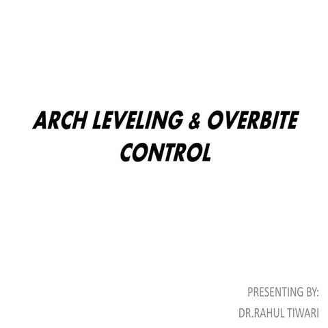 Arch leveling & overbite control | PPTX