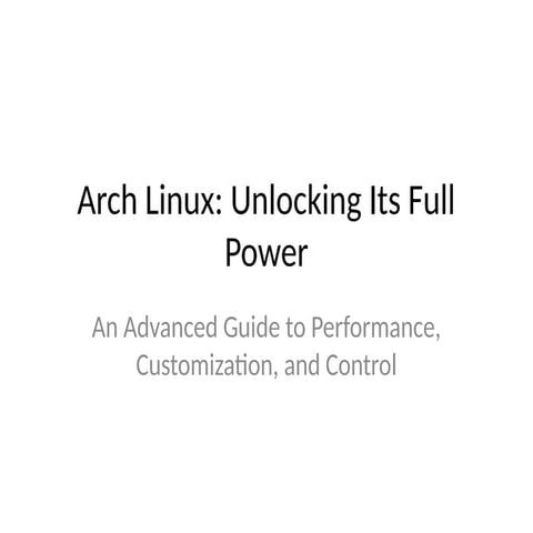 Arch Linux Full Power Unlocked Advanced.pptx