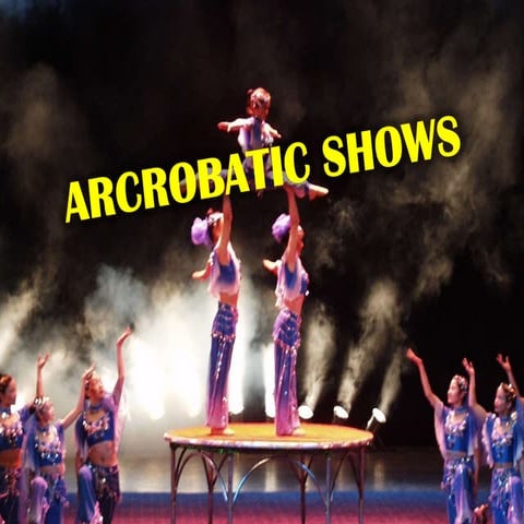 Arcrobatic shows | PPTX