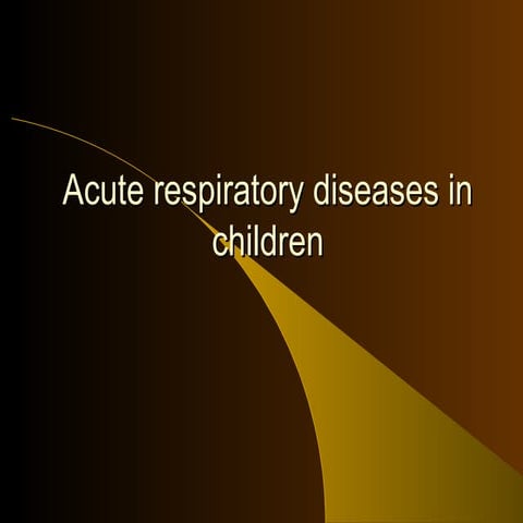 Acute respiratory diseases in children | PPT