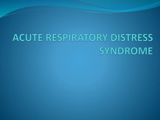 Acute respiratory distress syndrome | PPTX