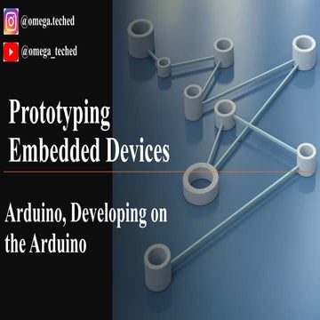 Prototyping Embedded Devices Arduino Developing On The Arduino Ppt