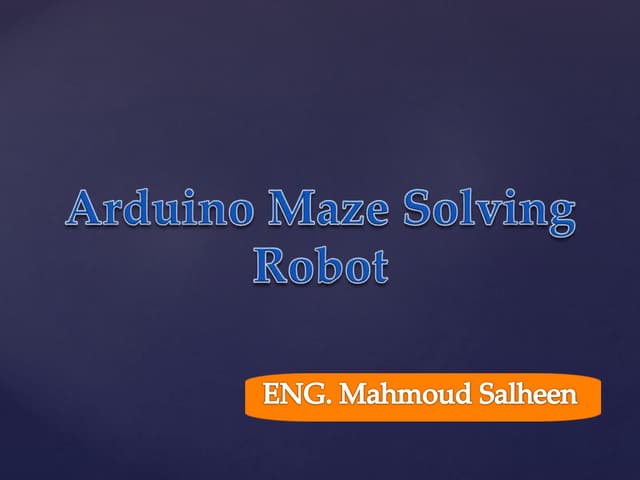 Arduino maze solving robot | PPTX Arduino maze solving robot | PPTX