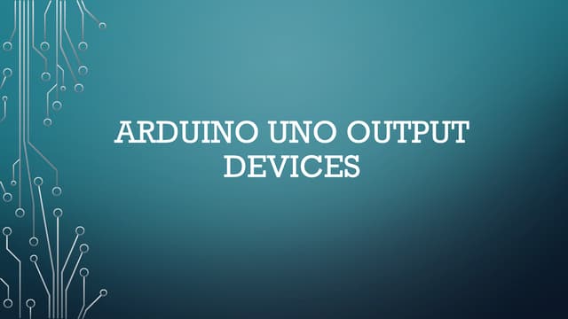 Arduino Uno Output Devices Slideshow Pptx
