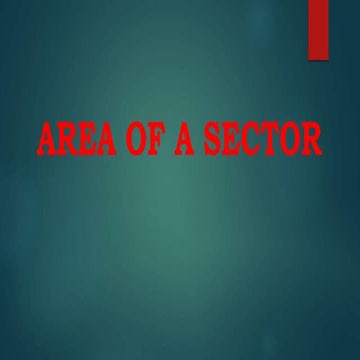AREA OF A SECTOR of a circle segment and arcs | PPTX