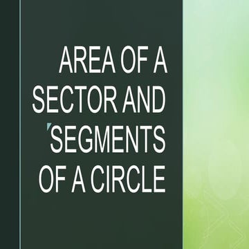 AREA OF A SECTOR AND SEGMENTS OF As.pptx