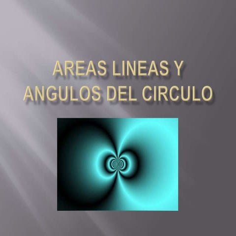Areas,lineas y angulos del circulo | PPTX