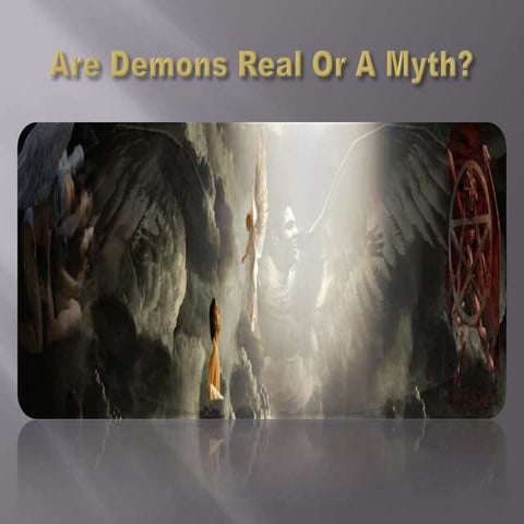 Are demons real or a myth | PPTX | Spirituality | Religion & Spirituality