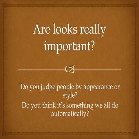 Are looks really important? | PPTX
