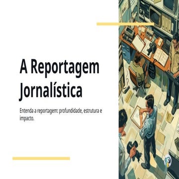 A Reportagem Jornalística, como fazer e uso. | PPTX