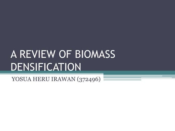A review of biomass densification | PPT