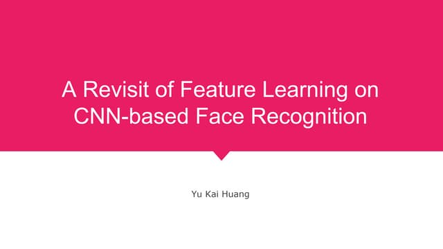 A Revisit Of Feature Learning On Cnn Based Face Recognition Ppt