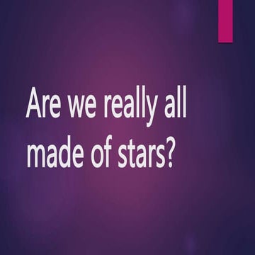 Are we really all made of stars in Physical Science.pptx