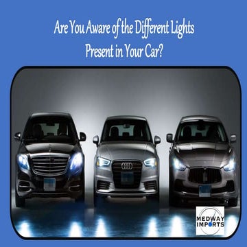 Are you Aware of the Different Lights Present in your Car | PPTX
