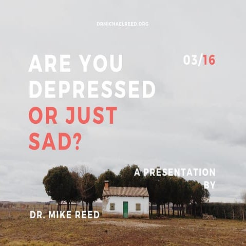 Are You Depressed or Just Sad? by Dr. Mike Reed | PDF