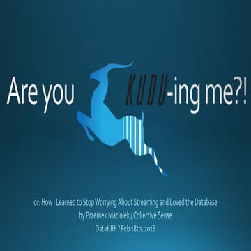 Are you Kudu-ing me?! | PPT