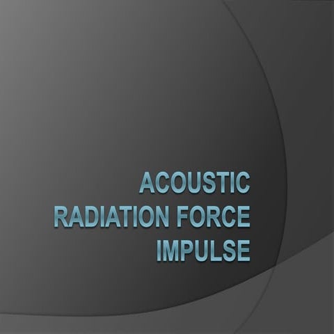 Acoustic radiation force impulse. | PPTX