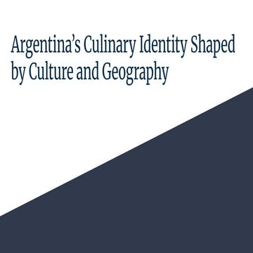 Argentina’s Culinary Identity Shaped by Culture and Geography | PDF