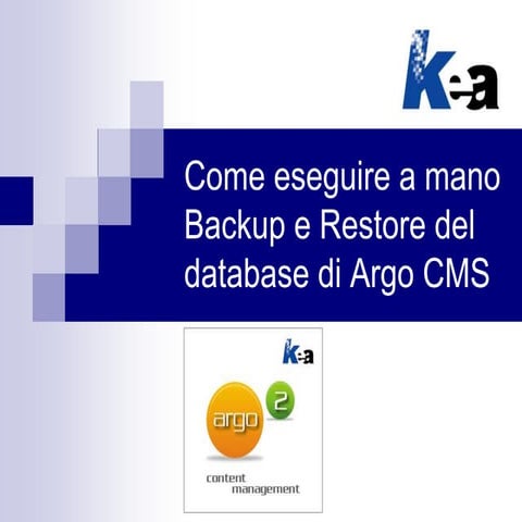 Come eseguire a mano Backup e Restore del database di Argo CMS | PPTX