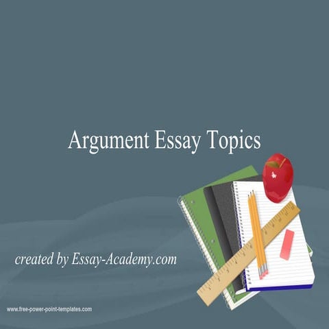 Argument essay topics | PPT