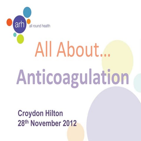 ARH All about... anticoag nov 2012 public | PPTX