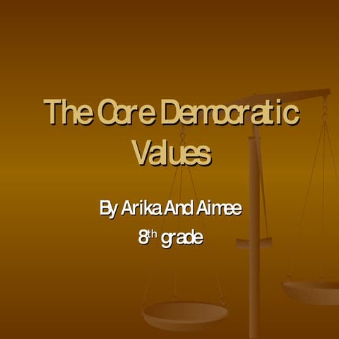 Arika And Amiee The Core Democratic Values | PPT