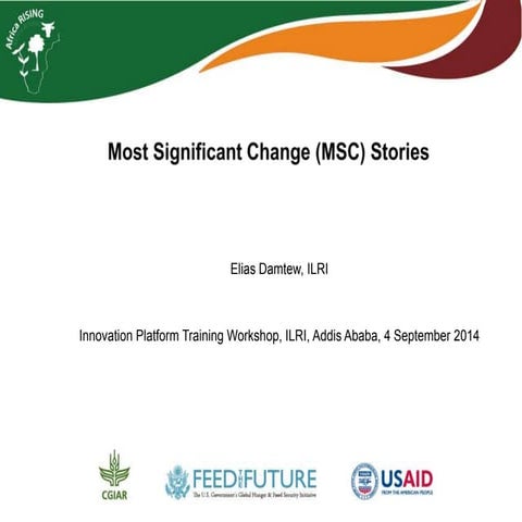 Most Significant Change (MSC) stories in the Africa RISING Ethiopia project | PPTX